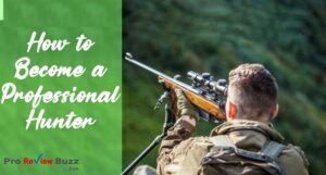 How to Become a Professional Hunter